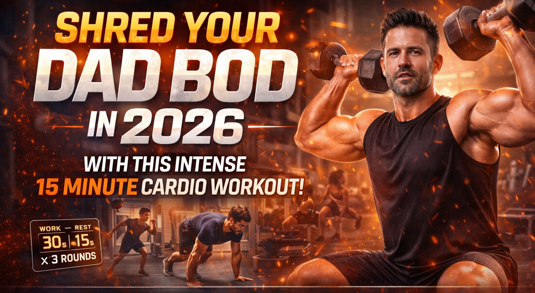 Shred Your Dad Bod With This 15-Minute Cardio Workout – LA Muscle - AU & NZ